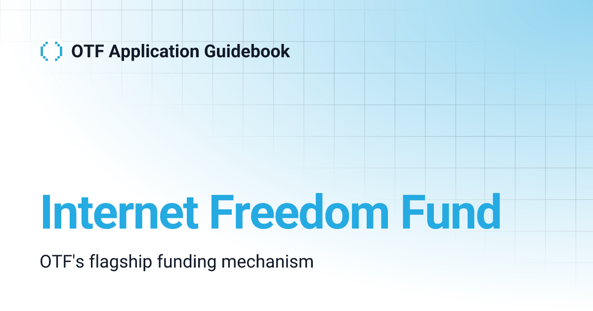 Internet Freedom Fund | OTF Application Guidebook